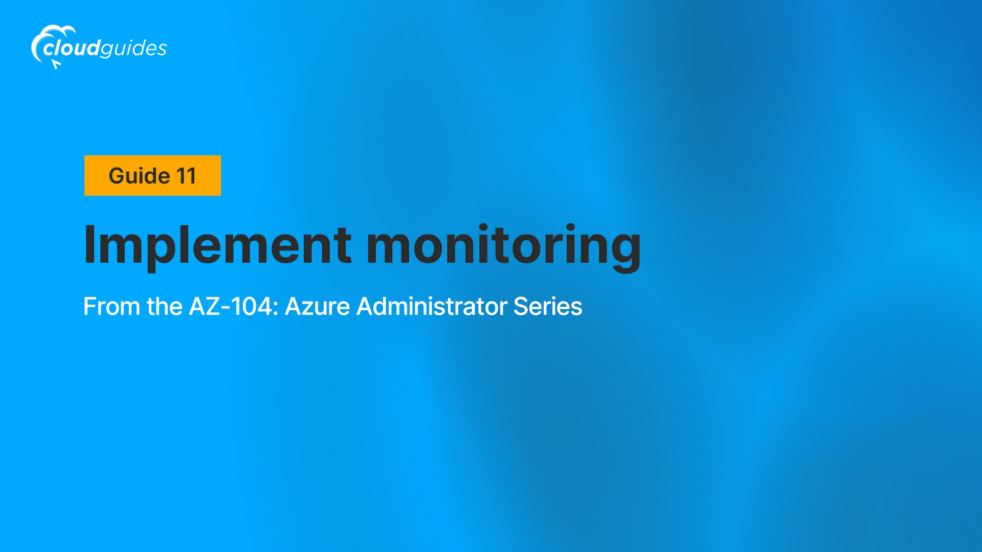 AZ-104: Implement Azure monitoring - Interactive Guide